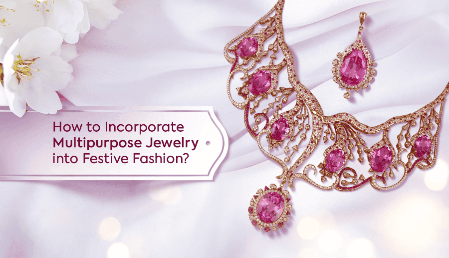 How to incorporate multipurpose jewellery into festive fashion?